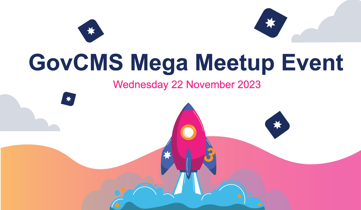 Registrations Opening Soon – GovCMS Mega Meetup Event 2023 | GovCMS